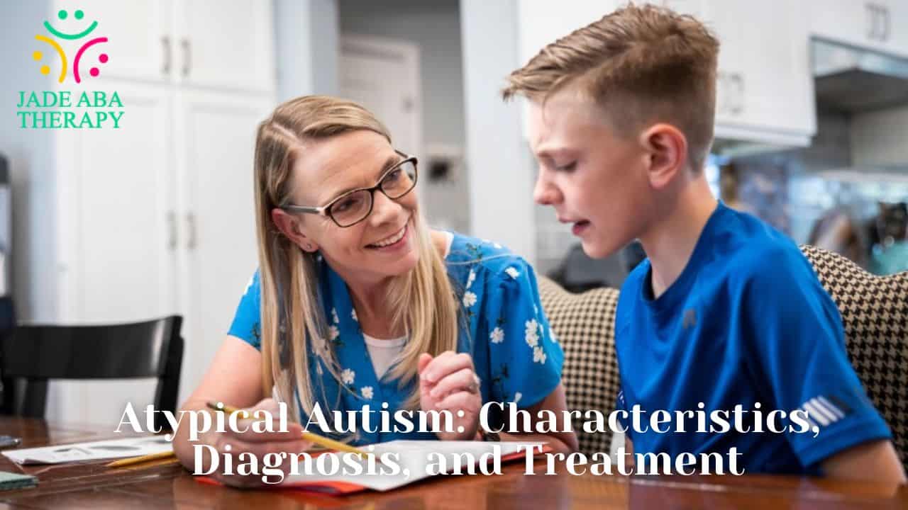 Atypical Autism: Characteristics, Diagnosis, and Treatment - JADE ABA