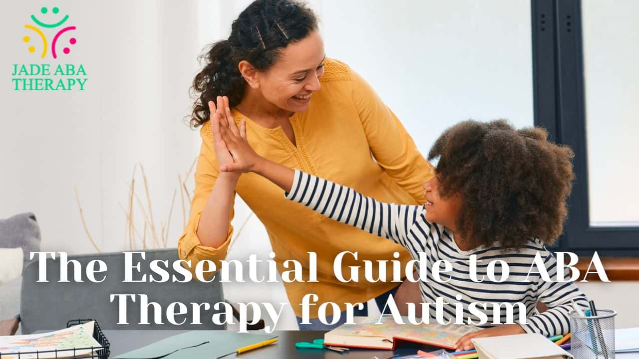 ABA Therapy for Autism: Essential Guide and Benefits